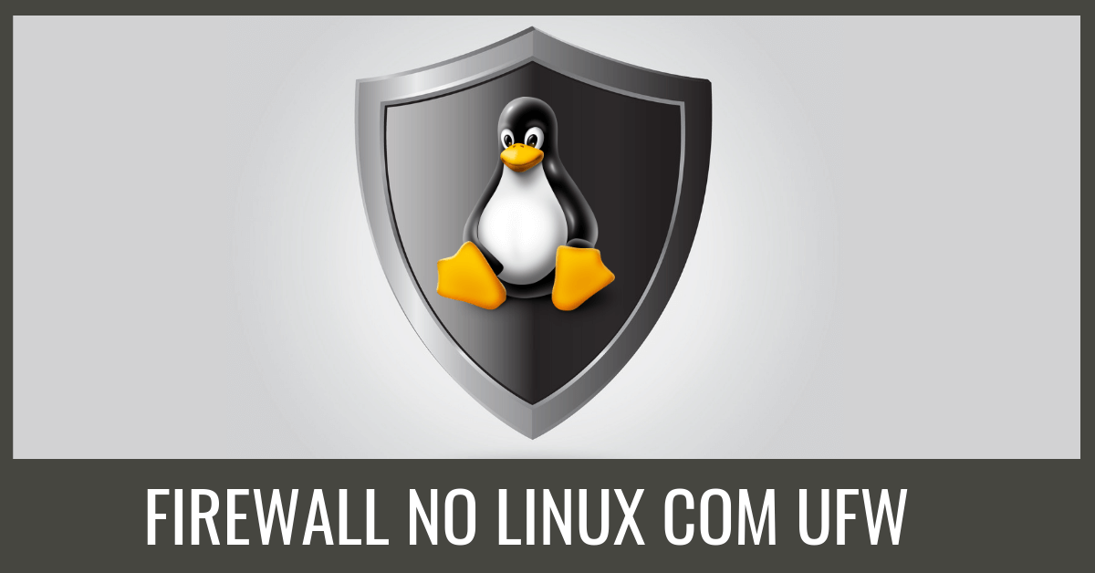Firewall Com UFW: Descomplicando a Configuração De Firewall No Linux